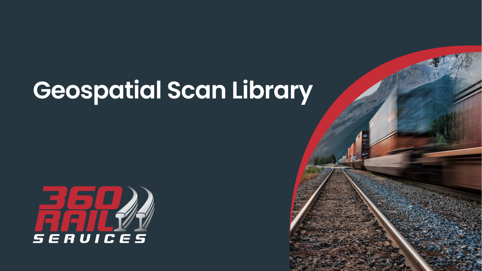 360 Rail services Geospatial Scan Library